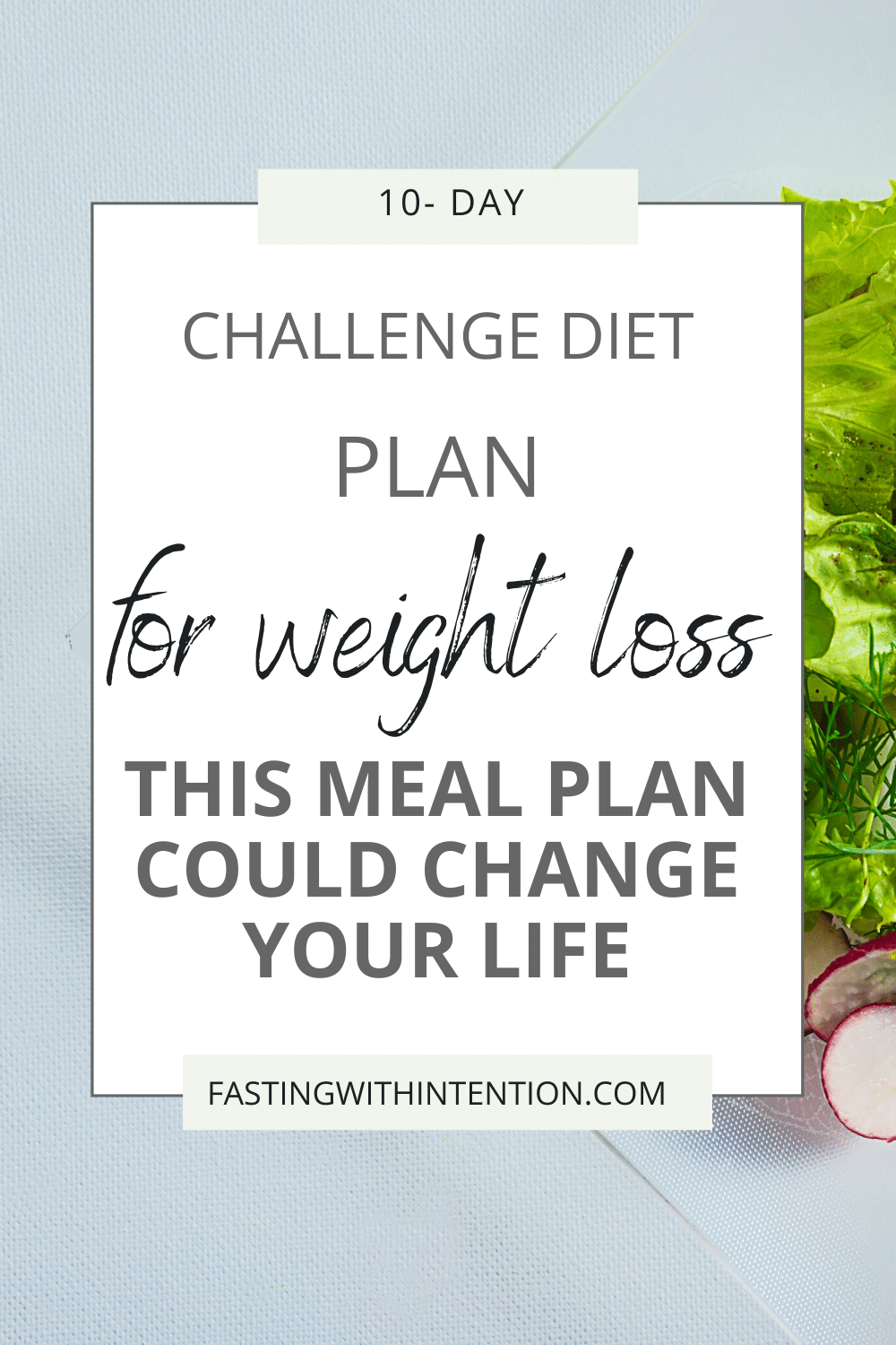 My 10-Day Challenge Diet Plan to Lose Weight Without Going Hungry ...