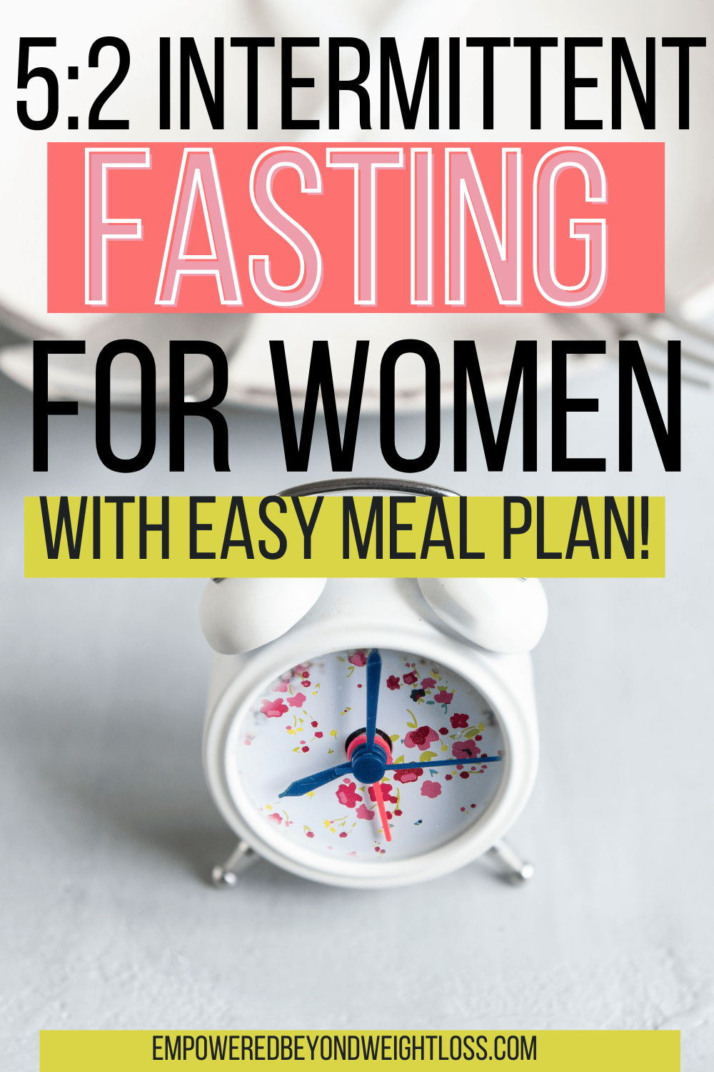 The 5:2 Intermittent Fasting Method for Women - Empowered Beyond Weight ...