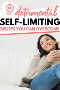 9 Detrimental Self-Limiting Beliefs and How to Overcome Them