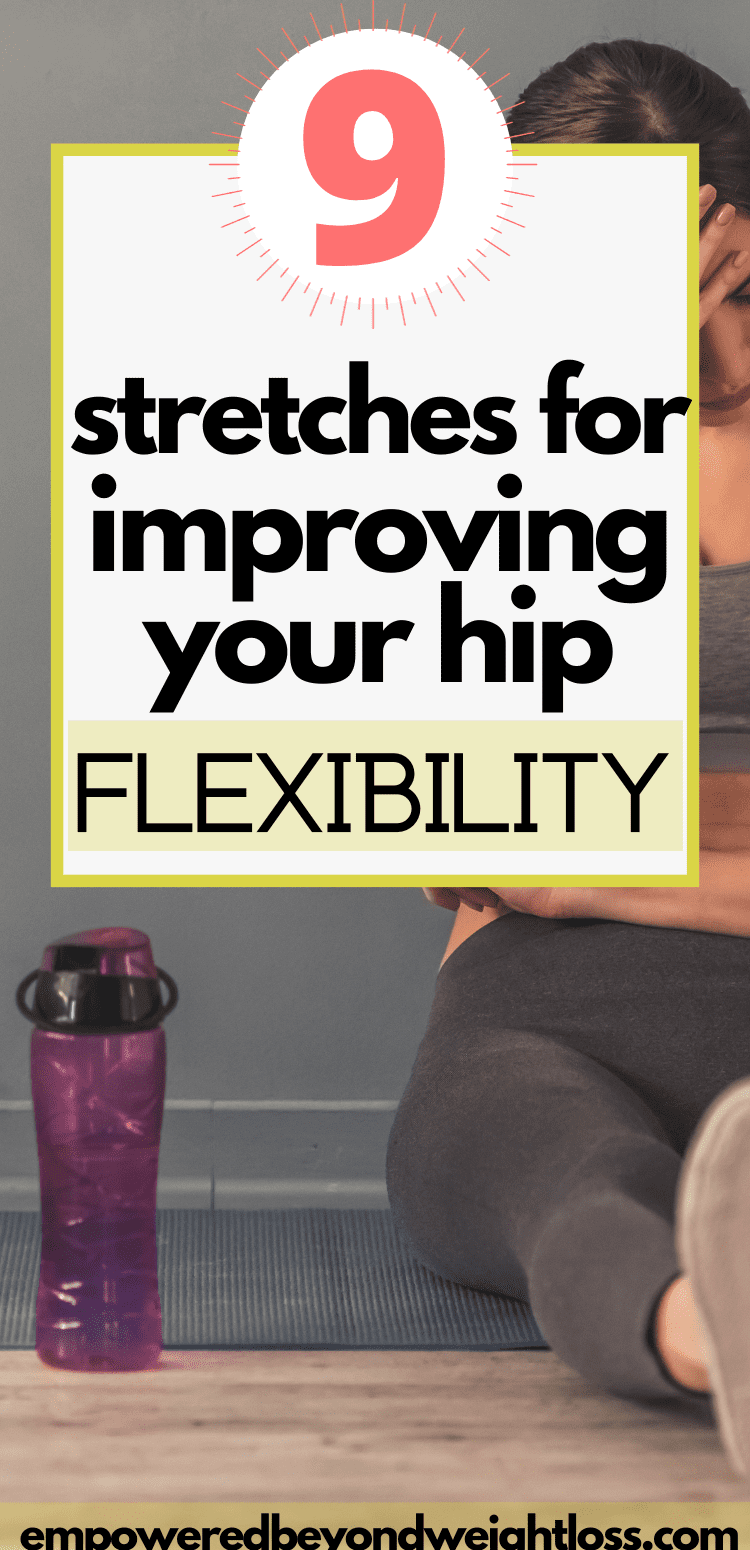 Top 9 Stretches for Hip Flexibility With Follow-Along Yoga Routine
