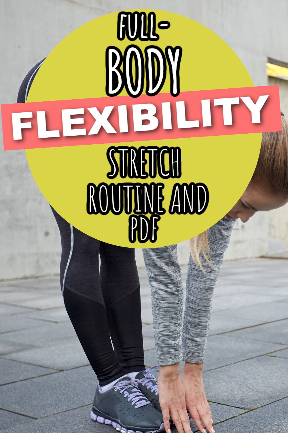 Full-Body Flexibility Routine (With Handy PDF)