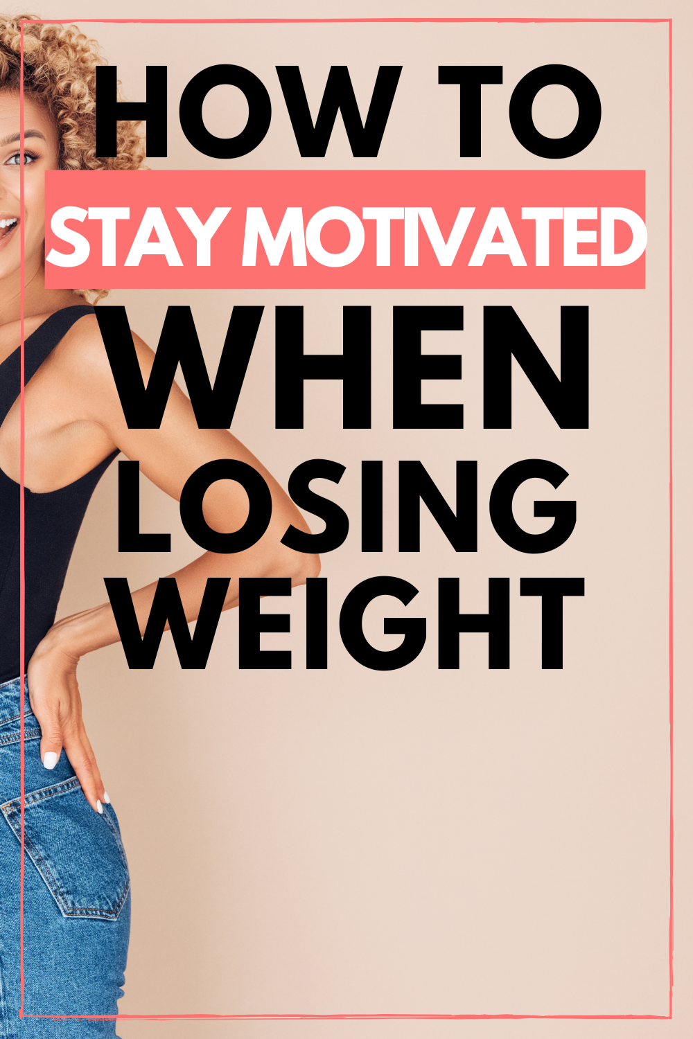 How to Stay Motivated When Losing Weight